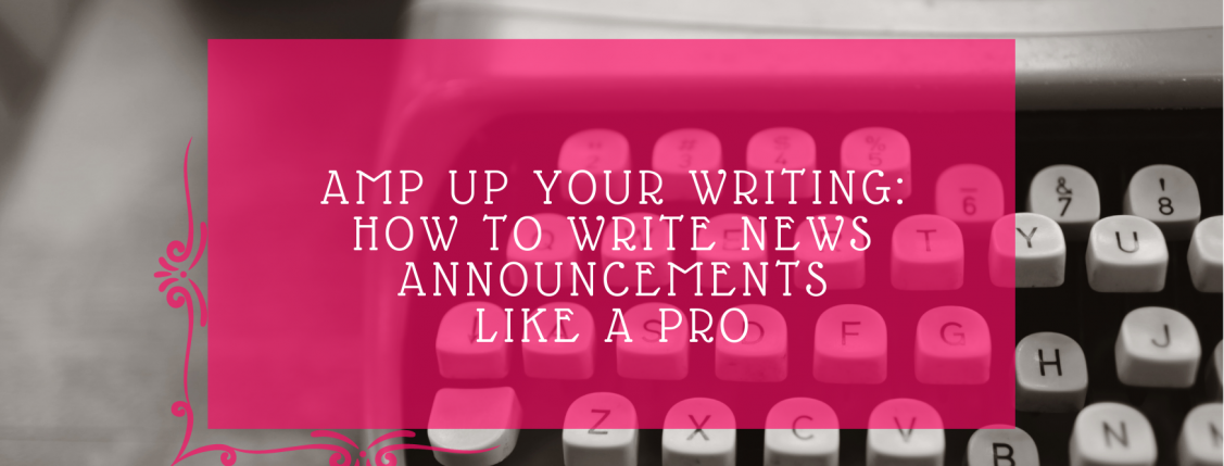 Amp Up Your Writing How To Create A News Announcement Like A Pro